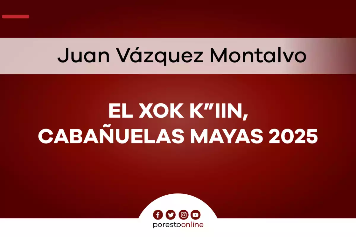 El xok k”iin, cabañuelas mayas 2025 - PorEsto